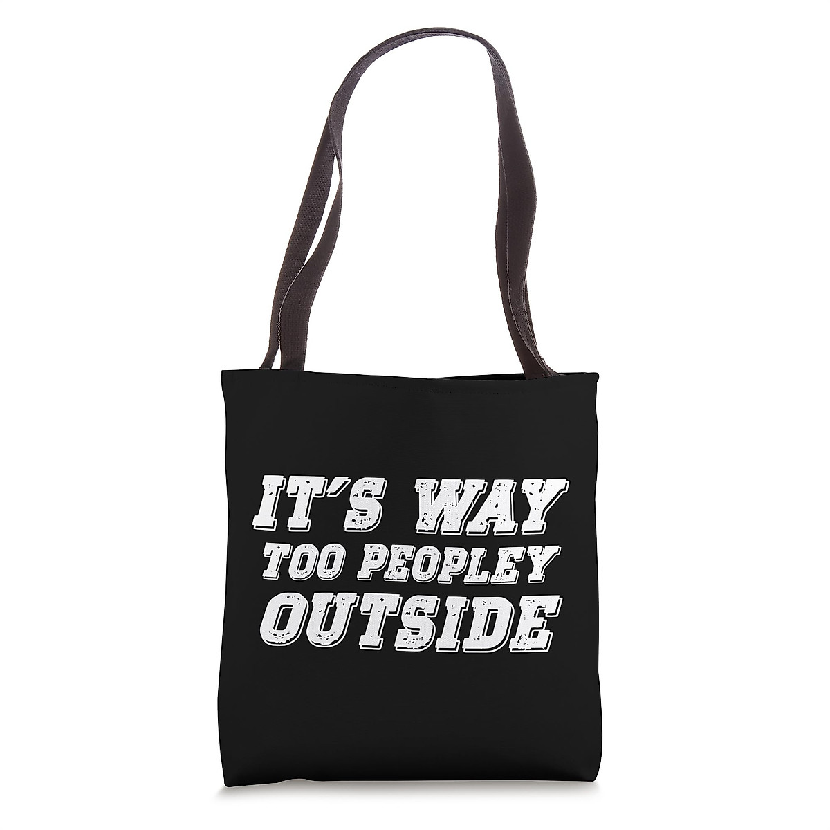Funny Saying Introvert Humor It's Way Too Peopley Outside Tote Bag