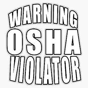 Warning OSHA Violator Vinyl Sticker Waterproof Bumper Sticker Laptop Window 5"
