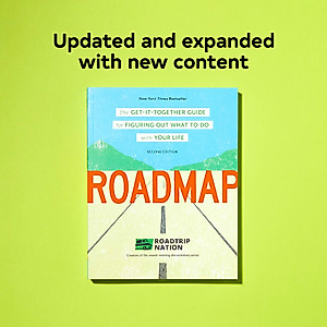 Roadmap: The Get-It-Together Guide for Figuring Out What To Do with Your Life
