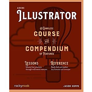 Adobe Illustrator: A Complete Course and Compendium of Features (Course and Compendium, 3)