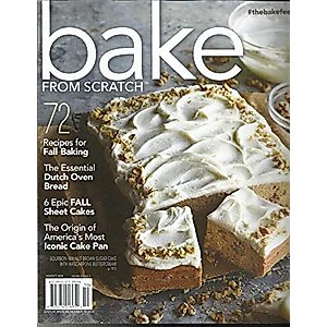 BAKE FOM SCRATCH MAGAZINE, SEPTEMBER/OCTOBER, 2018 VOL. 4 ISSUE, 5