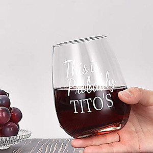 This Is Probably Tito's Stemless Wine Glass for Woman Men Friends Mom Dad Best Friend Sister Wife BFF Aunt Coworkers Birthday Christmas Anniversary Gag Gift, Funny 15Oz Wine Gifts