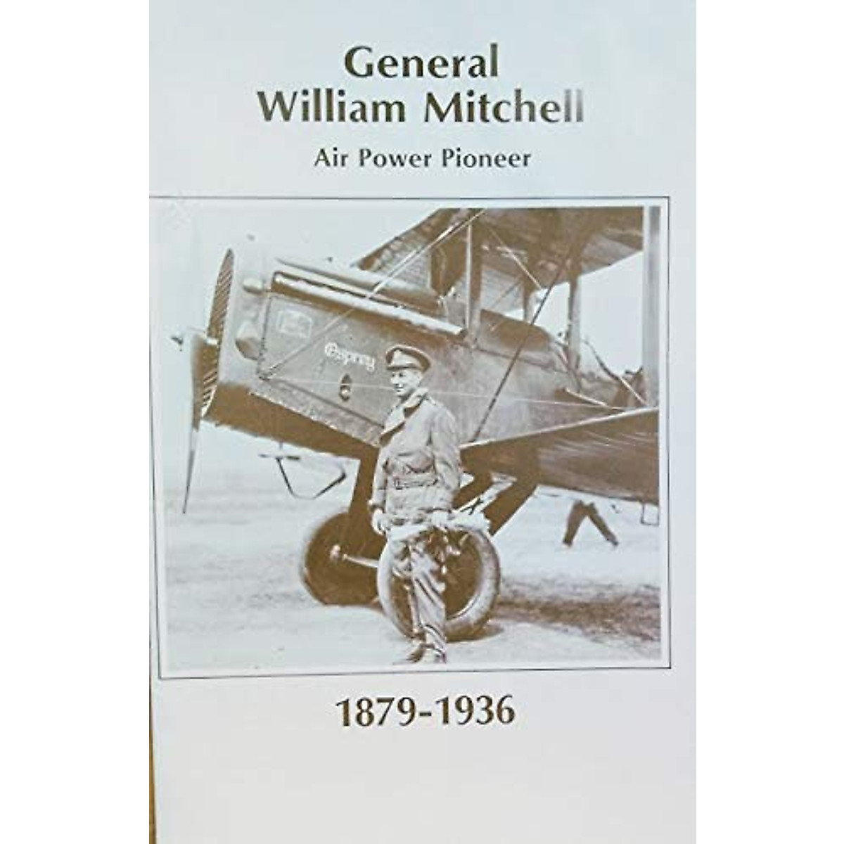 General William Mitchell - Air Power Pioneer 1879 - 1936