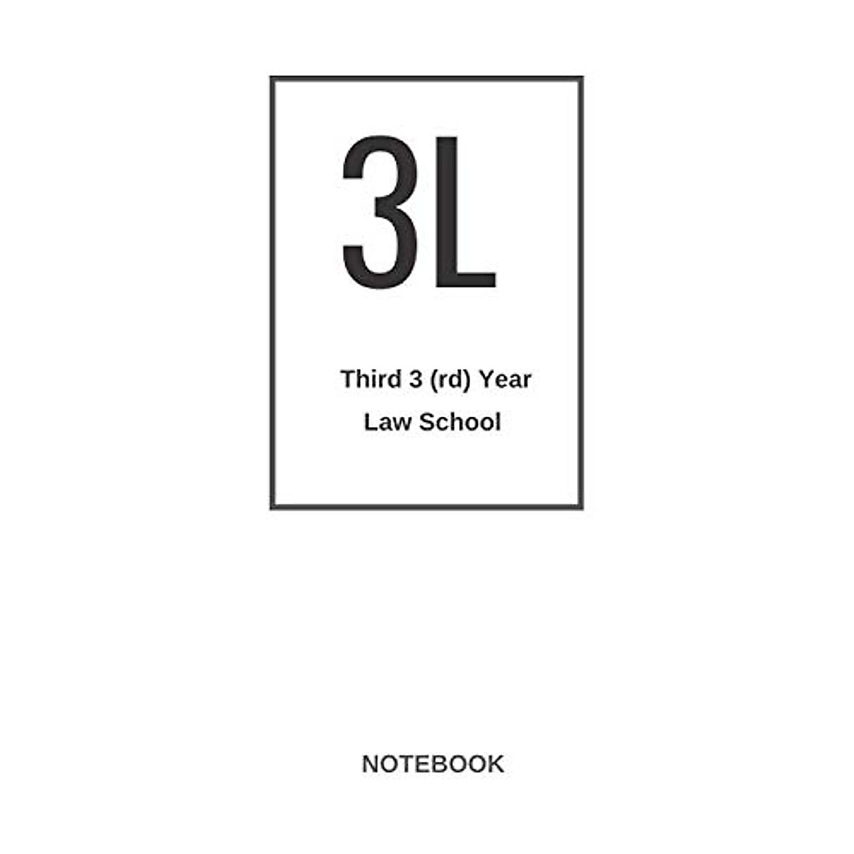 3L Third 3 (rd) Year Law Student Notebook: For Law School Student| Lawyer| Attorney| Paralegal| Graduation Appreciation gift| Lined pages for Notes, ... Diary, Work, Life| 6x9| 100 pages| White