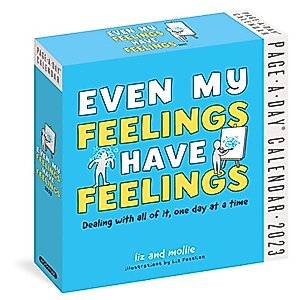 Even My Feelings Have Feelings Page-A-Day Calendar 2023: Dealing With All of it, One Day at a Time