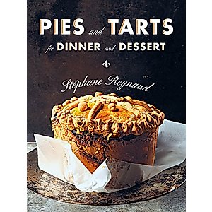 Pies and Tarts for Dinner and Dessert