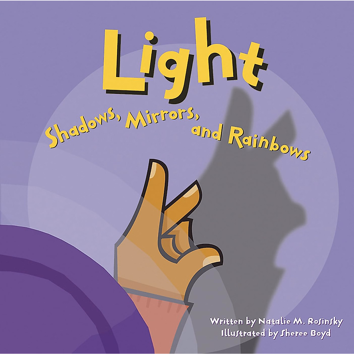 Light: Shadows, Mirrors, and Rainbows (Amazing Science)