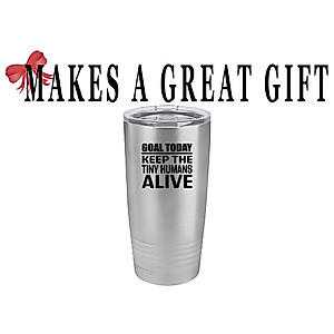 Rogue River Tactical Funny Mom Goal Today Keep The Tiny Humans Alive 20 Oz. Travel Tumbler Mug Cup w/Lid Vacuum Insulated Hot or Cold Mother's Day Gift (Silver)
