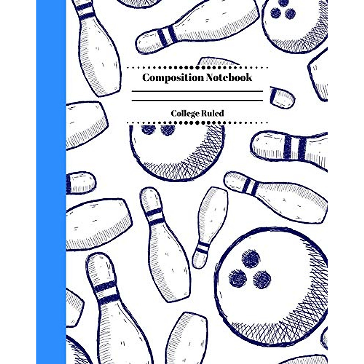 Composition Notebook College Ruled: Bowling Themed Journal. Cute Gifts for Bowlers. White and blue Cover