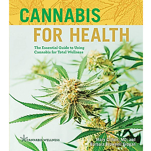 Cannabis for Health: The Essential Guide to Using Cannabis for Total Wellness (Volume 2) (Cannabis Wellness)