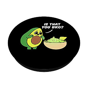 Is That You Bro Avocado Lover PopSockets Swappable PopGrip