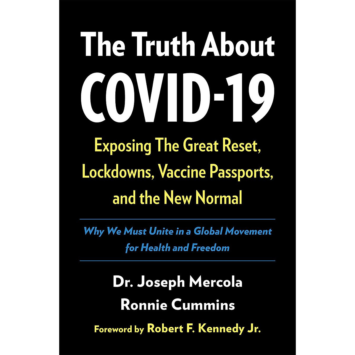 The Truth About COVID-19: Exposing The Great Reset, Lockdowns, Vaccine Passports, and the New Normal