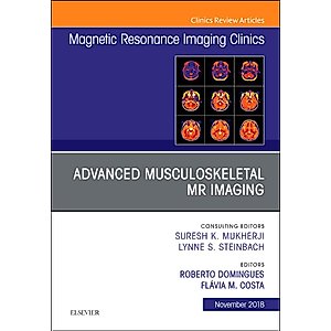 Advanced Musculoskeletal MR Imaging, An Issue of Magnetic Resonance Imaging Clinics of North America (Volume 26-4) (The Clinics: Radiology, Volume 26-4)