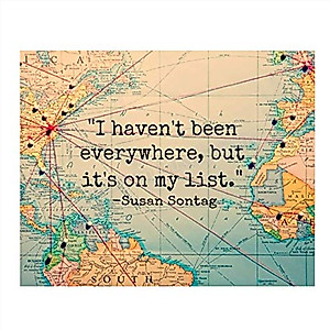 Everywhere Is On My List- Susan Sontag Quotes Map 8 x 10 Wall Art Print- Ready To Frame. Home Decor- Office Decor. Perfect Gift for World Travelers and Those Who Love Travel. Great for Bucket List!