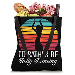 I'd Rather Be Belly Dancing Arabian Dance Belly Dancer Tote Bag