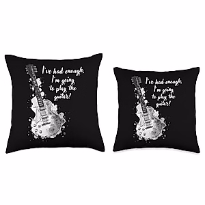 I've Had Enough I'm Going To Play The Guitar Musician Music Throw Pillow