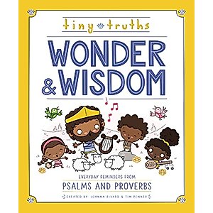Tiny Truths Wonder and Wisdom: Everyday Reminders from Psalms and Proverbs