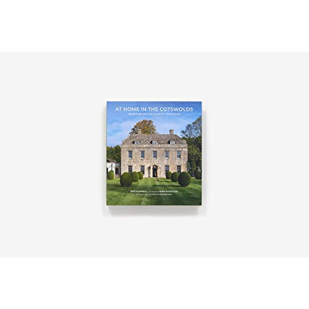 At Home in the Cotswolds: Secrets of English Country House Style