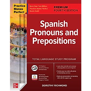 Practice Makes Perfect: Spanish Pronouns and Prepositions, Premium Fourth Edition