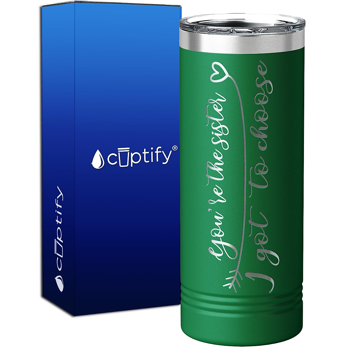 Cuptify You're the Sister I Got to Choose Skinny Tumbler with Lid Laser Engraved on Green 22 oz Insulated Stainless Steel Best Friend Birthday Gift For Women