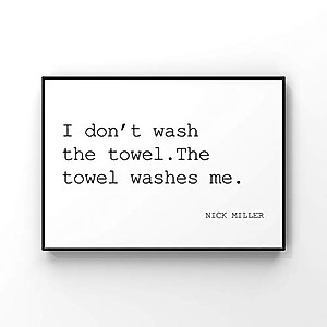 I don't wash the towel The towel washes me,Funny Bathroom Sign Print,Nick Miller Print,New Girl Tv Show Poster,Nick Miller Quotes,New Girl