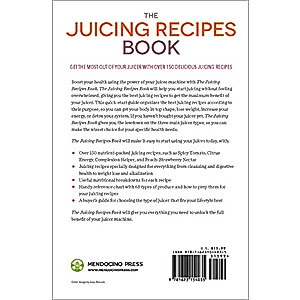 The Juicing Recipes Book: 150 Healthy Juicer Recipes to Unleash the Nutritional Power of Your Juicing Machine