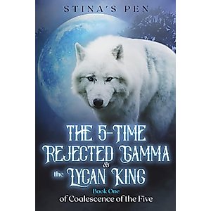 The 5-Time Rejected Gamma & the Lycan King (Coalescence of The Five)