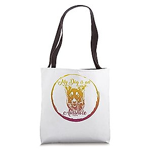 My Dog is an Ausshole Australian Shepherd Aussie Mom Dog Mom Tote Bag