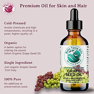 Bella Terra Oils - Organic Grape Seed Oil 4 oz - Embrace the Richness of Polyphenols & Flavonoids, Infused with Oleic Acid, For a Silky-Smooth Skin Finish