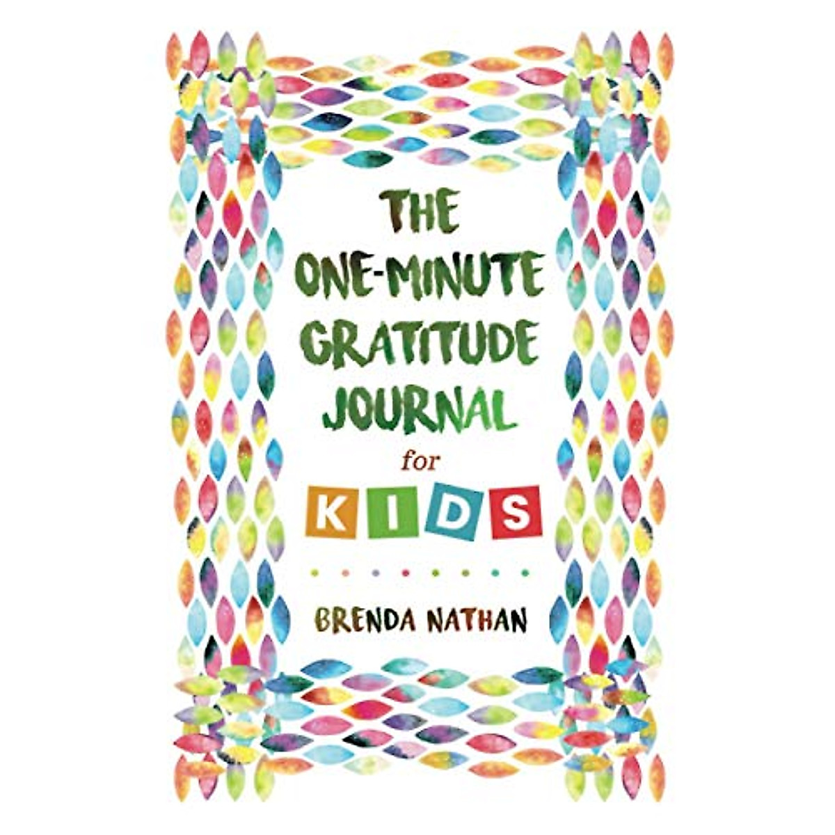The One-Minute Gratitude Journal for Kids: Journal to Increase Gratitude, Mindfulness and Happiness