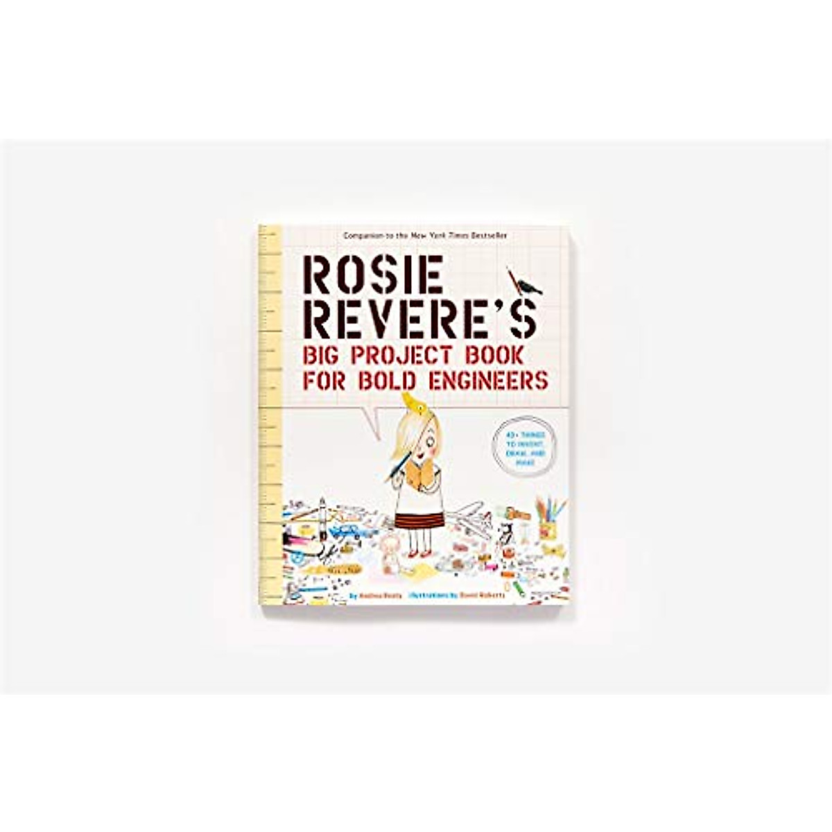Rosie Revere's Big Project Book for Bold Engineers (The Questioneers)