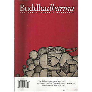 BUDDHADHARMA, THE PRACTITIONER'S QUARTERLY, WINTER 2017, VOL. 16, ISSUE 1 ~