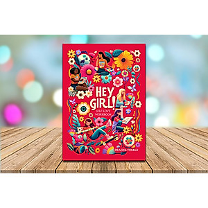 Hey Girl! Self-Love Workbook For Teen Girls: Uplift Your Daughter and Help Her Develop Confidence, Overcome Insecurities, Embrace Mindfulness & Cope with the Challenges of Being a Teenager