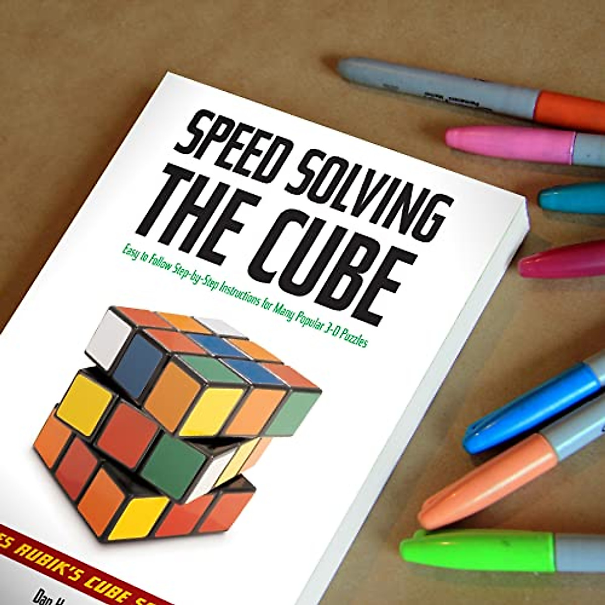 Speedsolving the Cube: Easy-to-Follow, Step-by-Step Instructions for Many Popular 3-D Puzzles