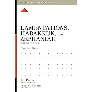 Lamentations, Habakkuk, and Zephaniah: A 12-Week Study (Knowing the Bible)
