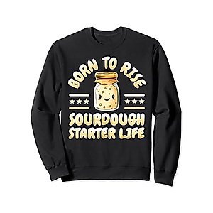 Sourdough Starter Bread Maker Sourdough Bread Baker Sweatshirt