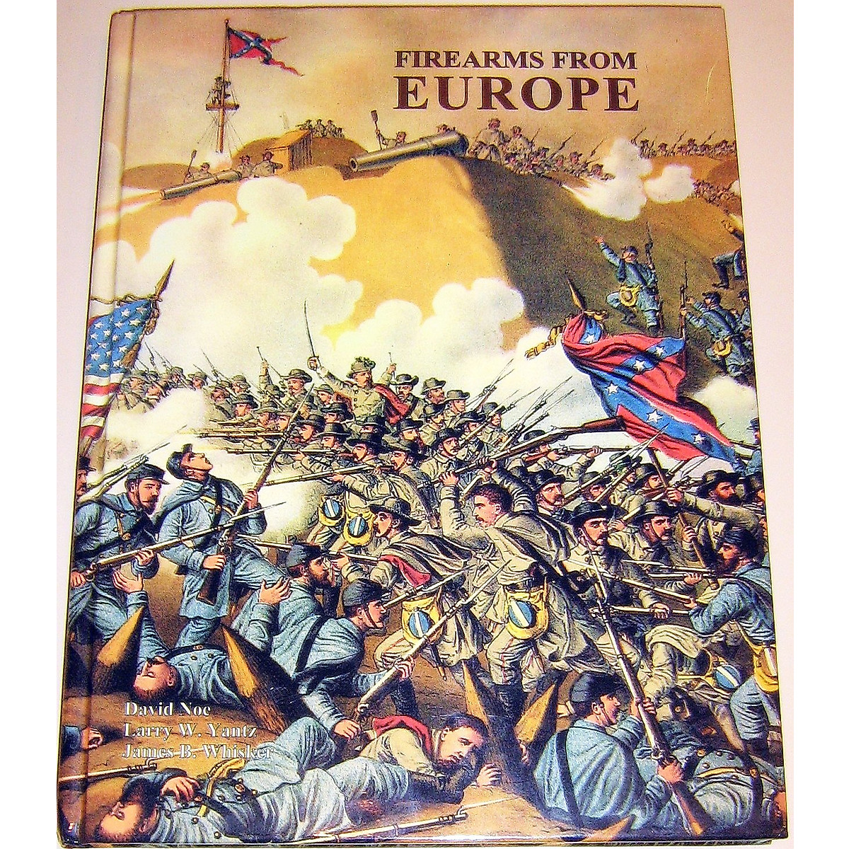Firearms from Europe: Being a history and description of firearms imported during the American Civil War by the United States of America and the Confederate States of America