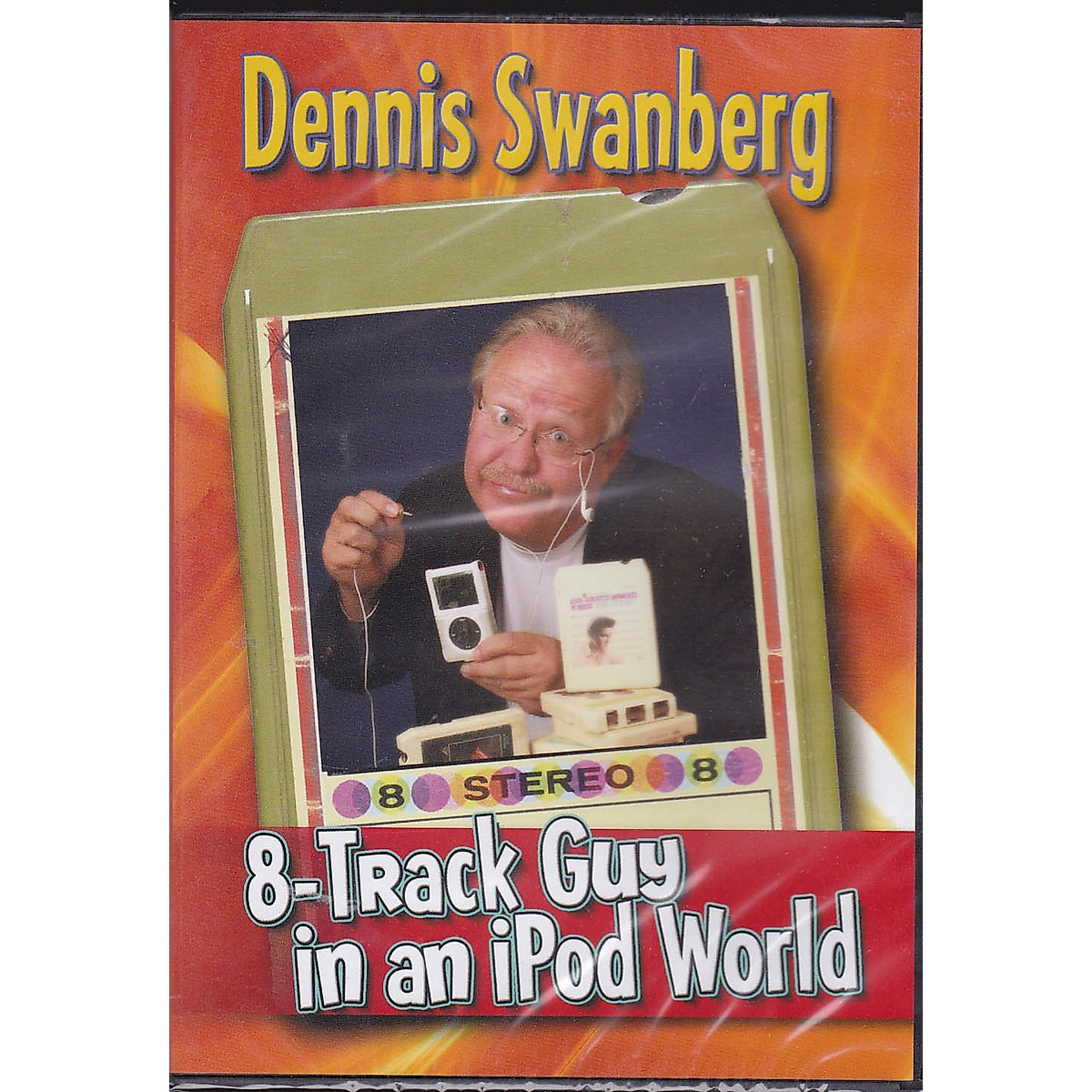 Dennis Swanberg= 8-Track Guy in an ipod World
