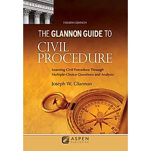 Glannon Guide to Civil Procedure: Learning Civil Procedure Through Multiple-Choice Questions and Analysis (Glannon Guides Series)