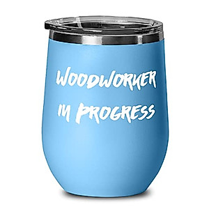 Cute Woodworker Wine Glass, Woodworker in Progress, Unique for Coworkers, Graduation