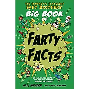 The Fantastic Flatulent Fart Brothers' Big Book of Farty Facts: An Illustrated Guide to the Science, History, and Art of Farting (Humorous reference ... Flatulent Fart Brothers' Fun Facts)