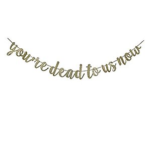 You're Dead to Us Now Banner, Gold Paper Sign for Goodbye/Bye Felicia/Retirement/Farewell/We Will Miss You/Going Away Party Decorations