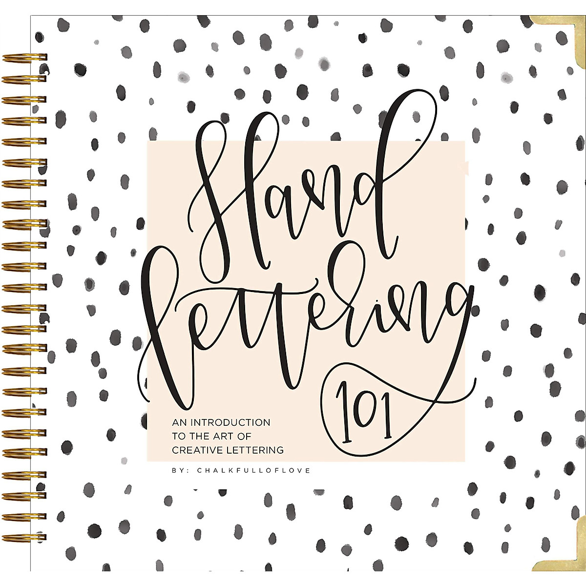 Hand Lettering 101: A Step-by-Step Calligraphy Workbook for Beginners (Gold Spiral-Bound Workbook with Gold Corner Protectors) (Modern Calligraphy)