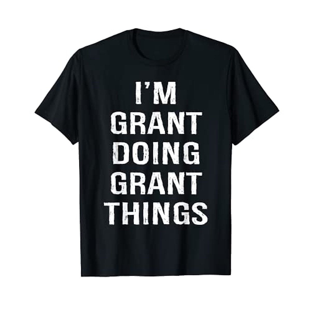 I'm Grant Doing Grant Things, Name Birthday T-Shirt