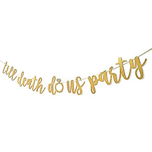 Till Death Do Us Party Gold Glitter Banner Sign Garland Pre-strung for Engagement Party Couples Shower Wedding Decorations