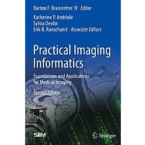 Practical Imaging Informatics: Foundations and Applications for Medical Imaging