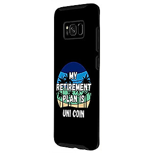 Galaxy S8 Uni Coin Crypto, My Retirement Plan is Uni Coin Case