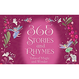 365 Stories and Rhymes - Tales of Magic and Wonder: Short Nursery Rhymes, Fairy Tales and Bedtime Collections for Little Girls and Princesses
