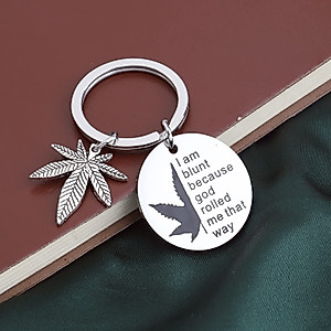 PLITI Marijuana Weed Gift 420 Cannabis Weed Lover Gift I Am Blunt Because God Rolled Me That Way Keychain for Stoner Friend Pot Smoker (rolled me ky)