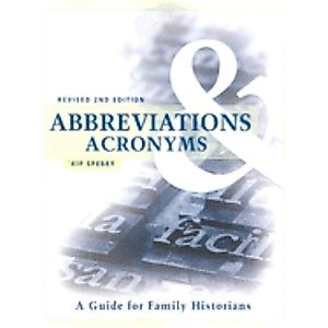 Abbreviations & Acronyms: Guide for Family Historians, Second Edition